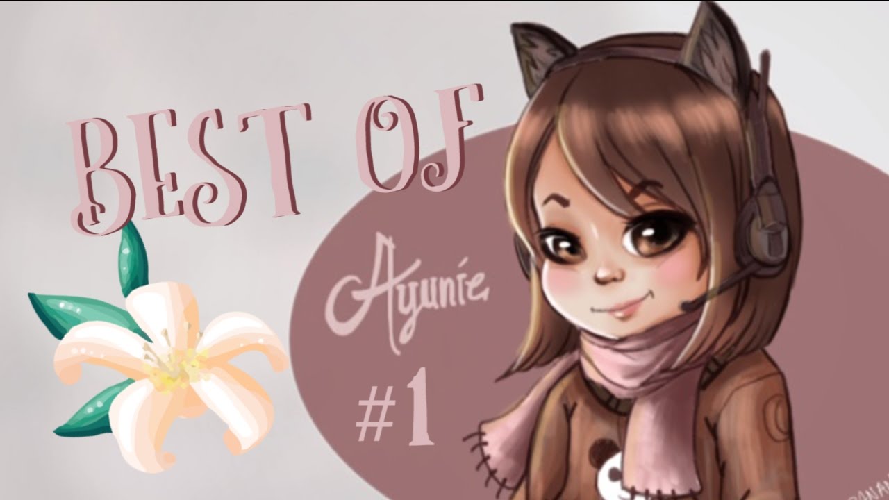 BEST OF AYUNIE #1 - July 2016 - YouTube