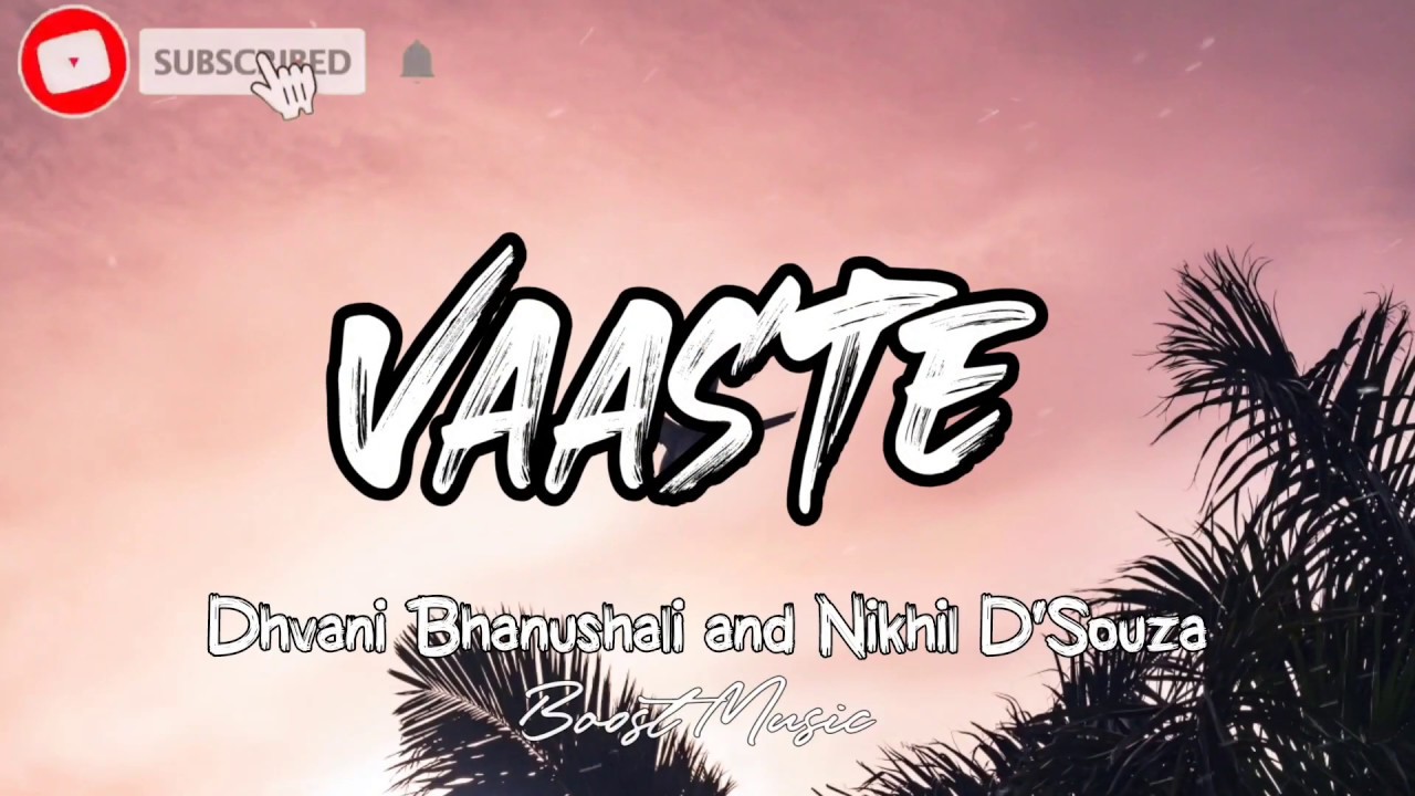 Dhvani Bhanushali And Nikhil D'Souza - Vaaste (Lyric Video) - YouTube