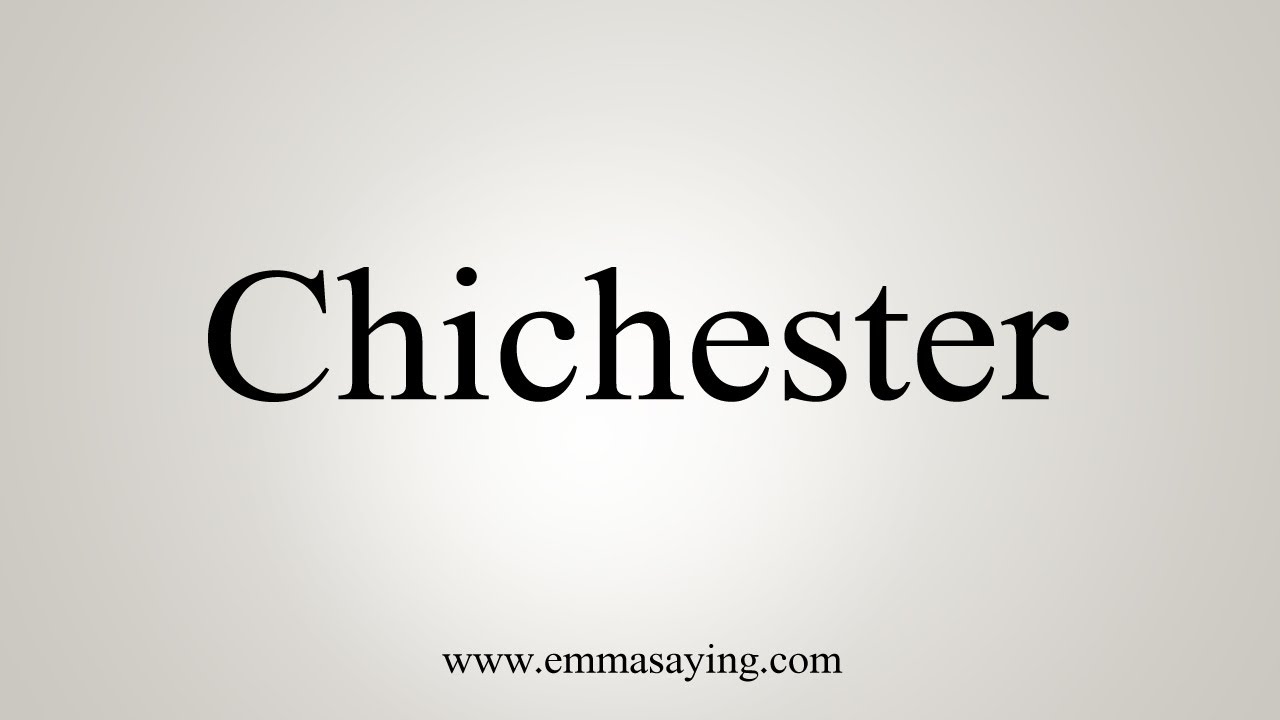 How To Say Chichester - YouTube