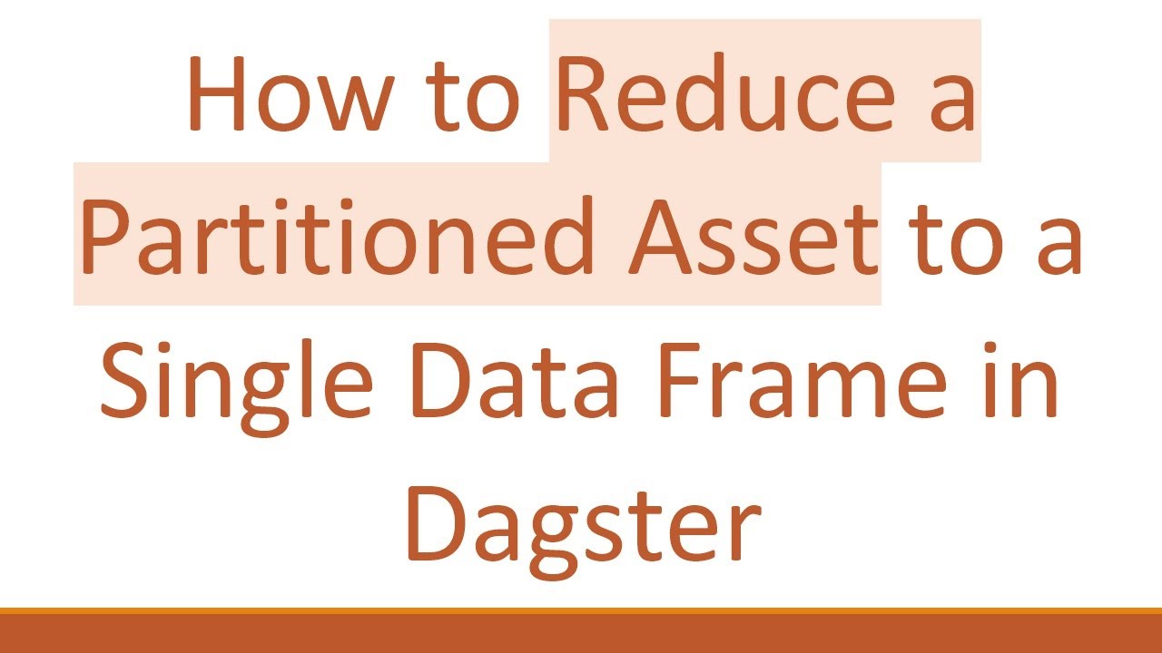 How to Reduce a Partitioned Asset to a Single Data Frame in Dagster ...