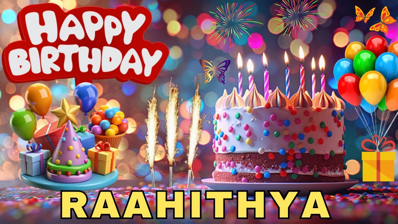 Happy Birthday Raahithya, Birthday Wishes, Birthday Song, Today, hbd ...