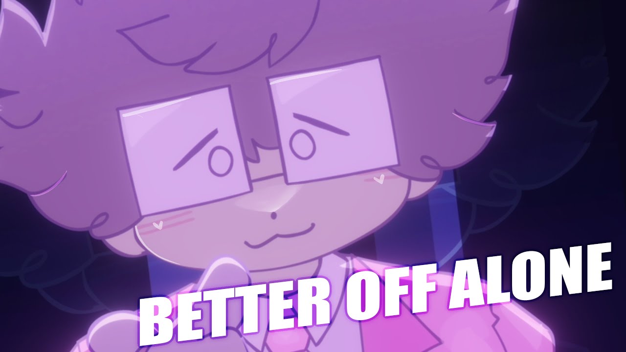 DO YOU THINK UR BETTER OFF ALONE | ANIMATION MEME (REMAKE) - YouTube