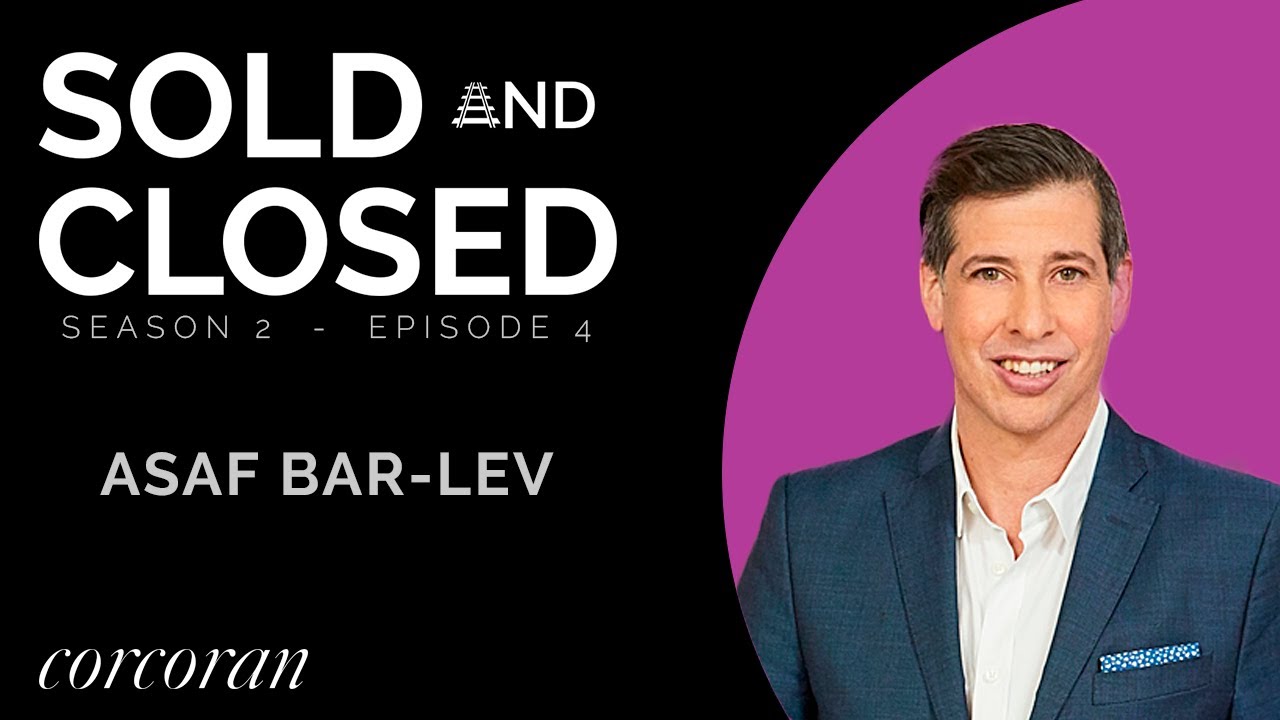 Sold and Closed, Episode 16 | Asaf Bar-Lev, The Corcoran Group, New ...