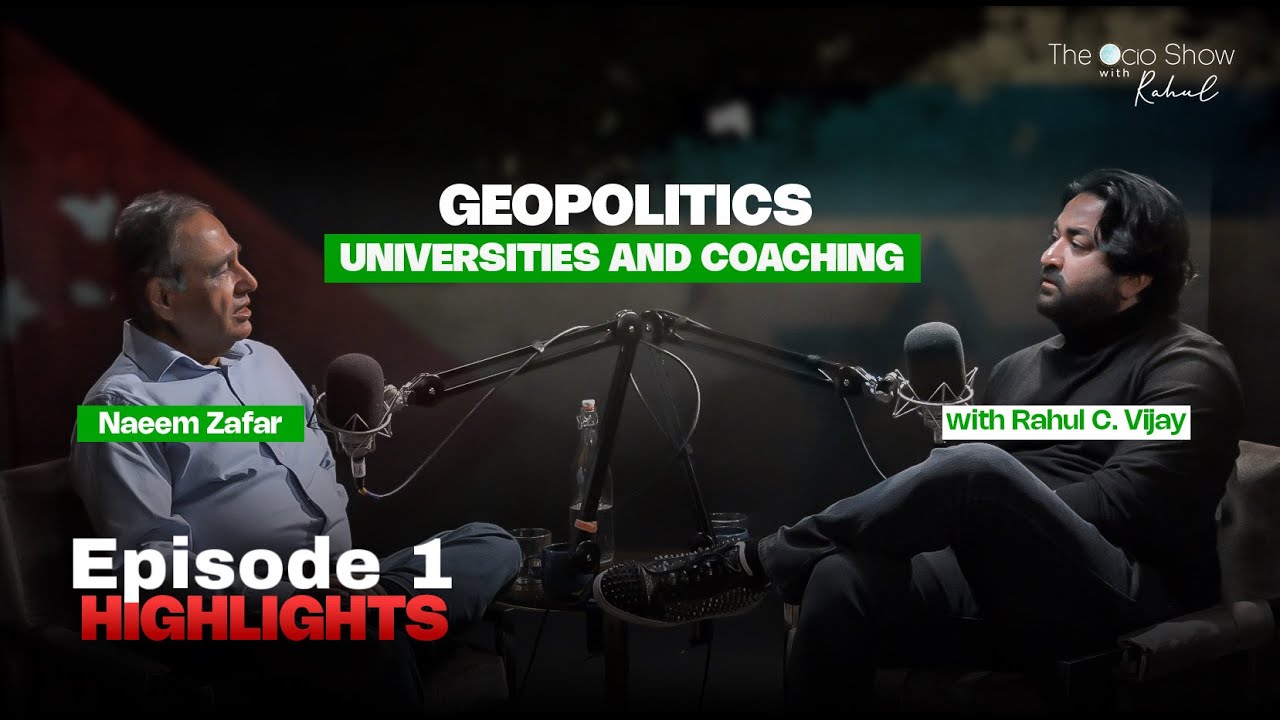 Highlights: Geopolitics, Universities & Coaching with Naeem Zafar ...