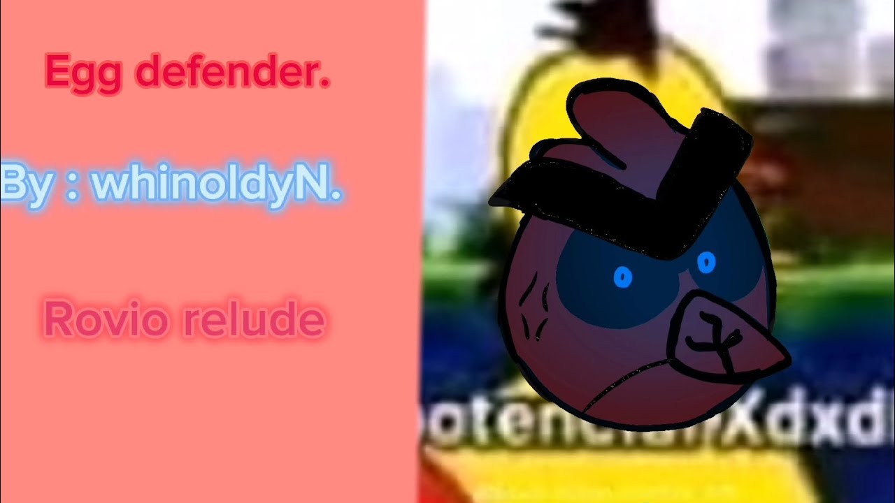 Music credits to : @WhinoldyNovato. EGG DEFENDER🐣 rovio relude - YouTube