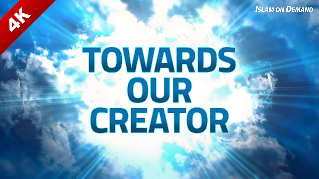 Towards Our Creator 4K: Scenic Relaxation and Inspiration Film - YouTube
