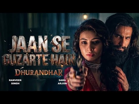 Jaan Se Guzarte Hain | Dhurandhar 2 TheRevenge | Ranveer Singh I Sara Arjun I NewHindi Song 2026