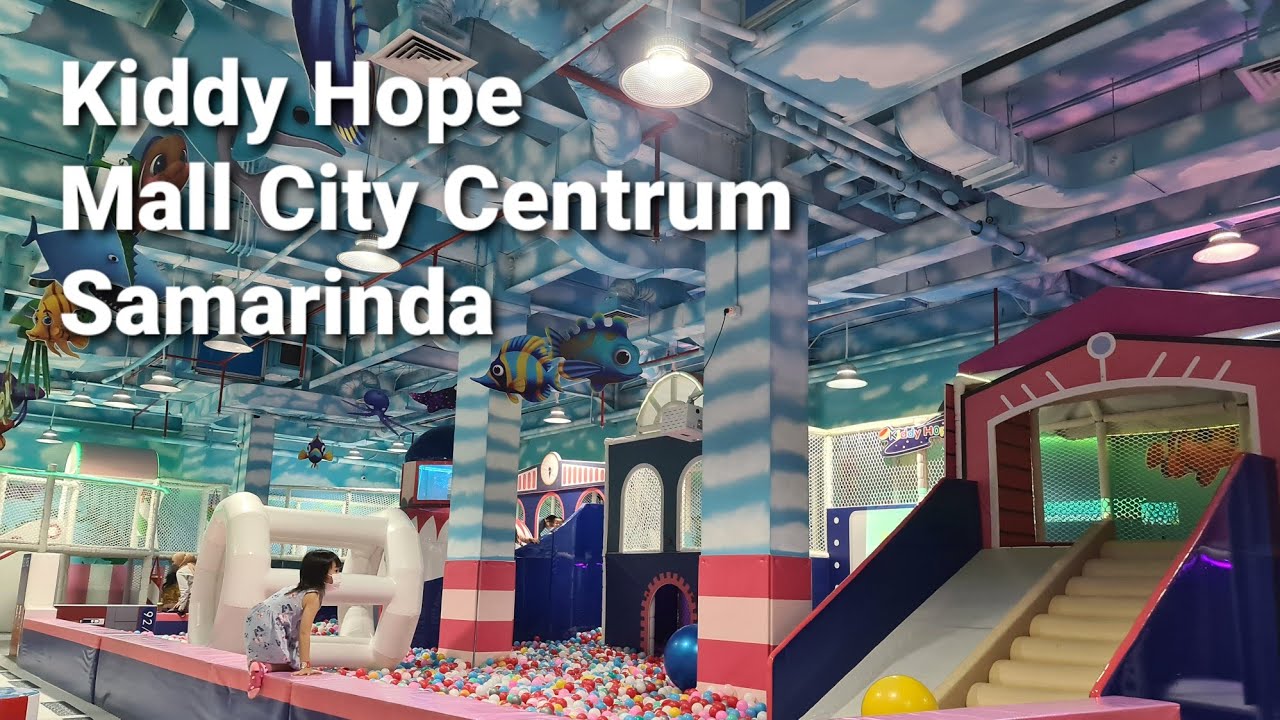 Serunya Bermain di Kiddy Hope Mall City Centrum Samarinda - YouTube