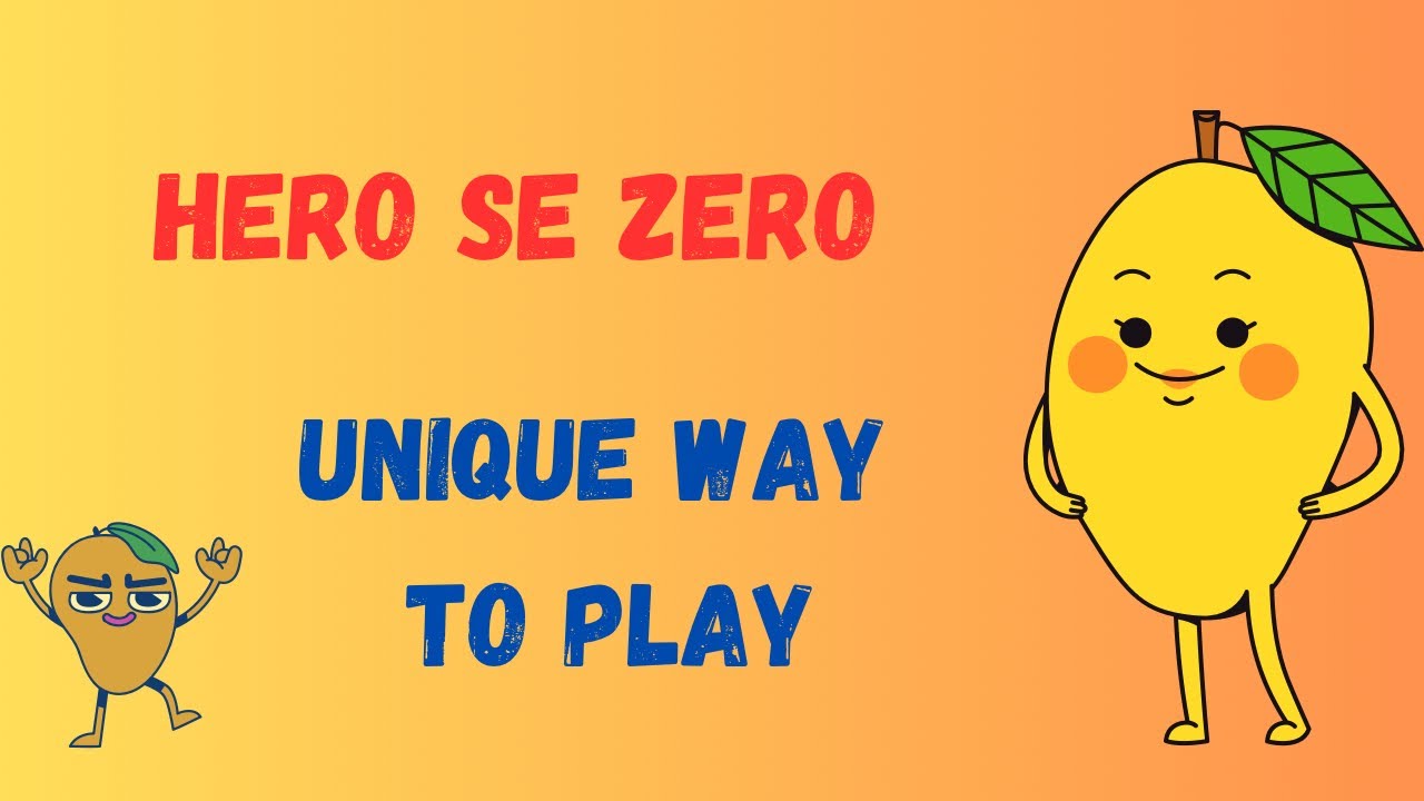 Hero Se Zero 0️⃣ || Summers Are For Mangoes 🥭 || Unique Way To Play ...