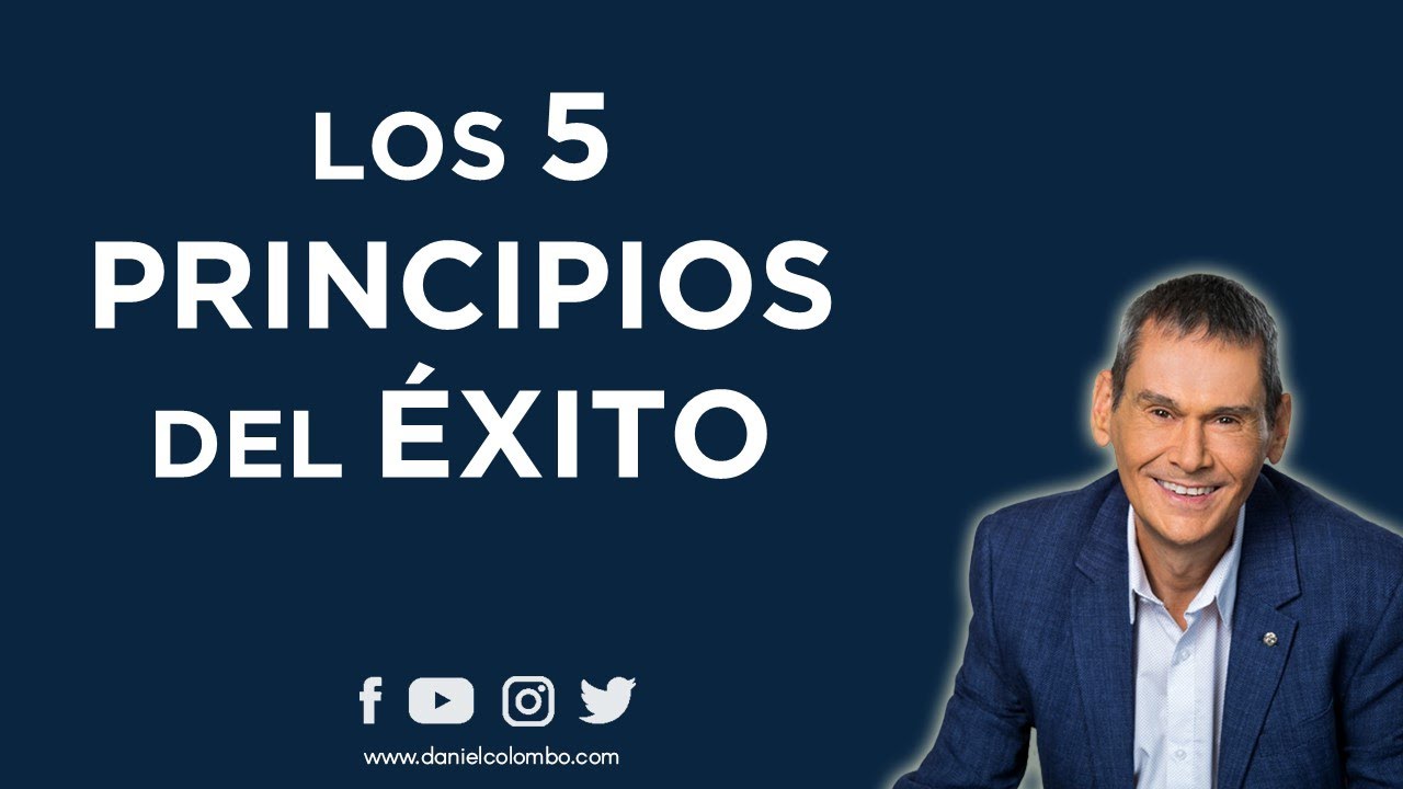 Los 5 Principios Del Éxito | Daniel Colombo - YouTube