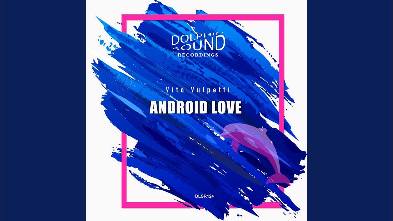Android Love (Original Mix) - YouTube