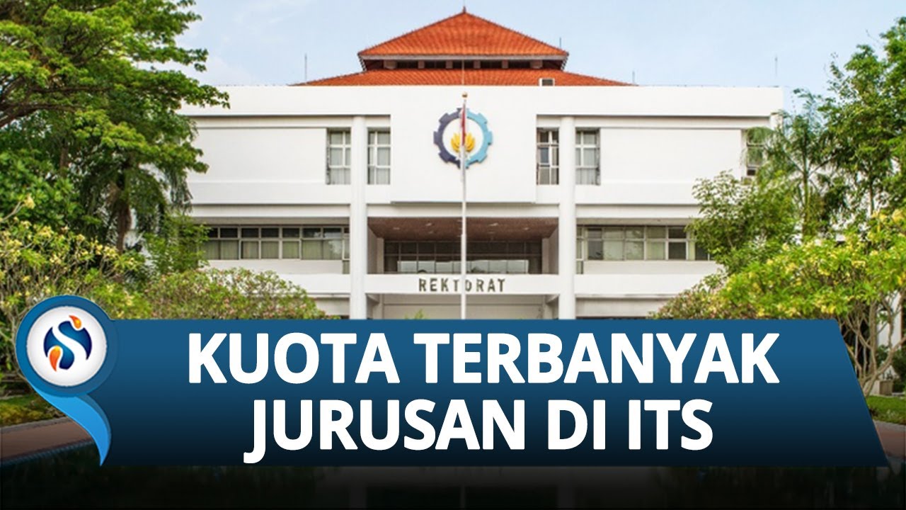 Daya Tampung Terbanyak Jurusan di ITS Surabaya, Bisa untuk Referensi ...
