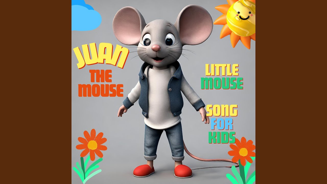Little Mouse JUAN THE MOUSE (SONG FOR KIDS) - YouTube