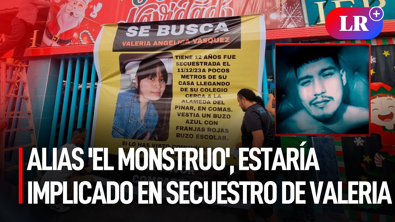 Comas: Alias 'EL MONSTRUO', estaría implicado en SECUESTRO DE VALERIA | #LR - YouTube