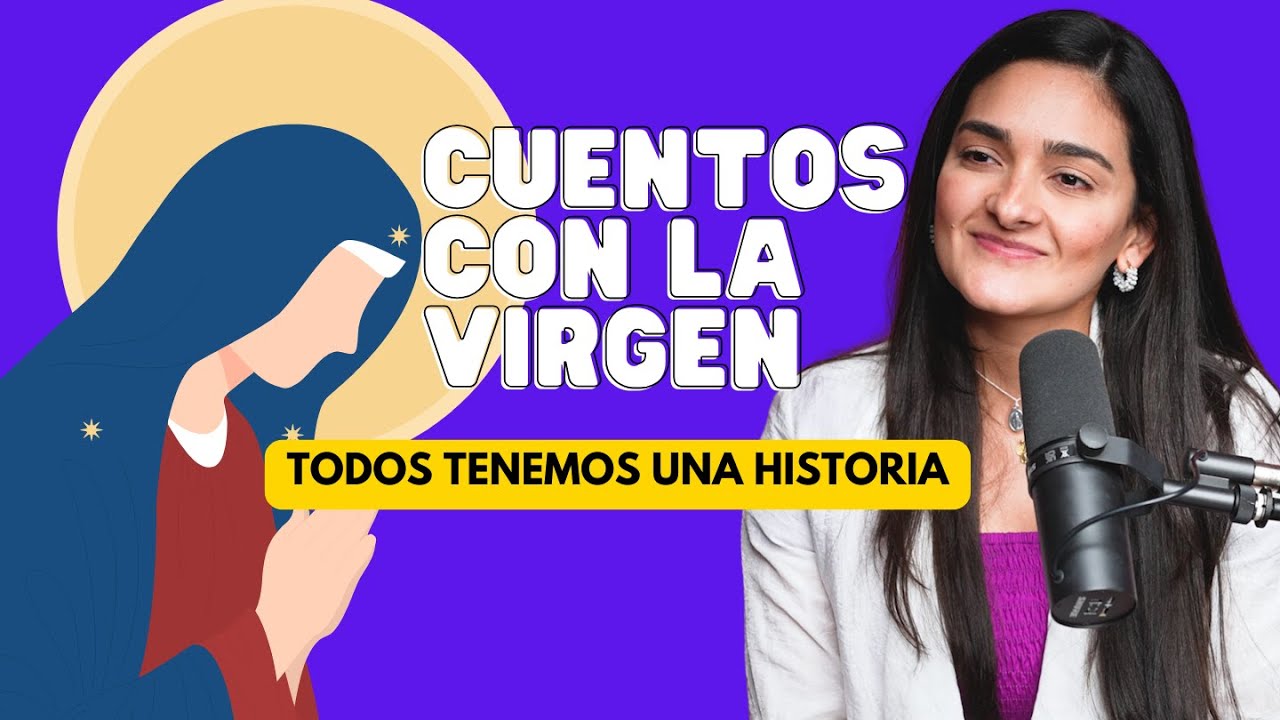 Ep.25 Cuentos con la Virgen | Ana María - YouTube