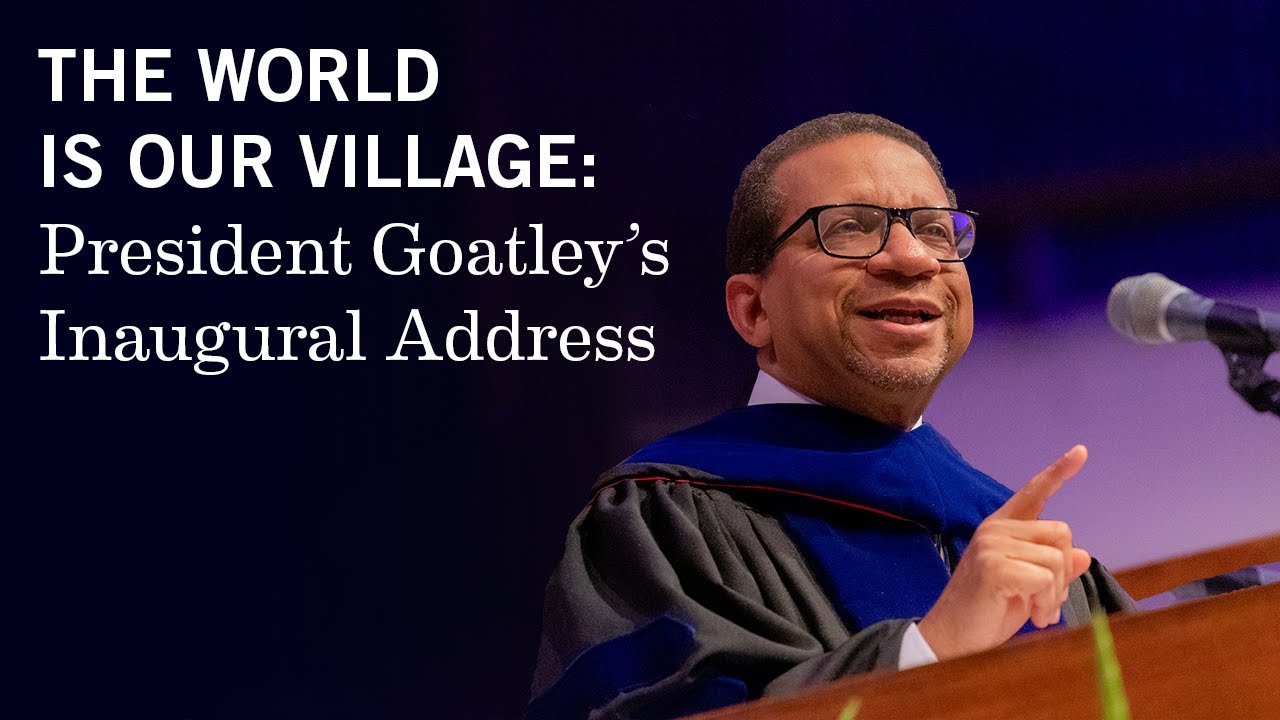 The World is Our Village: President Goatley’s Inaugural Address - YouTube