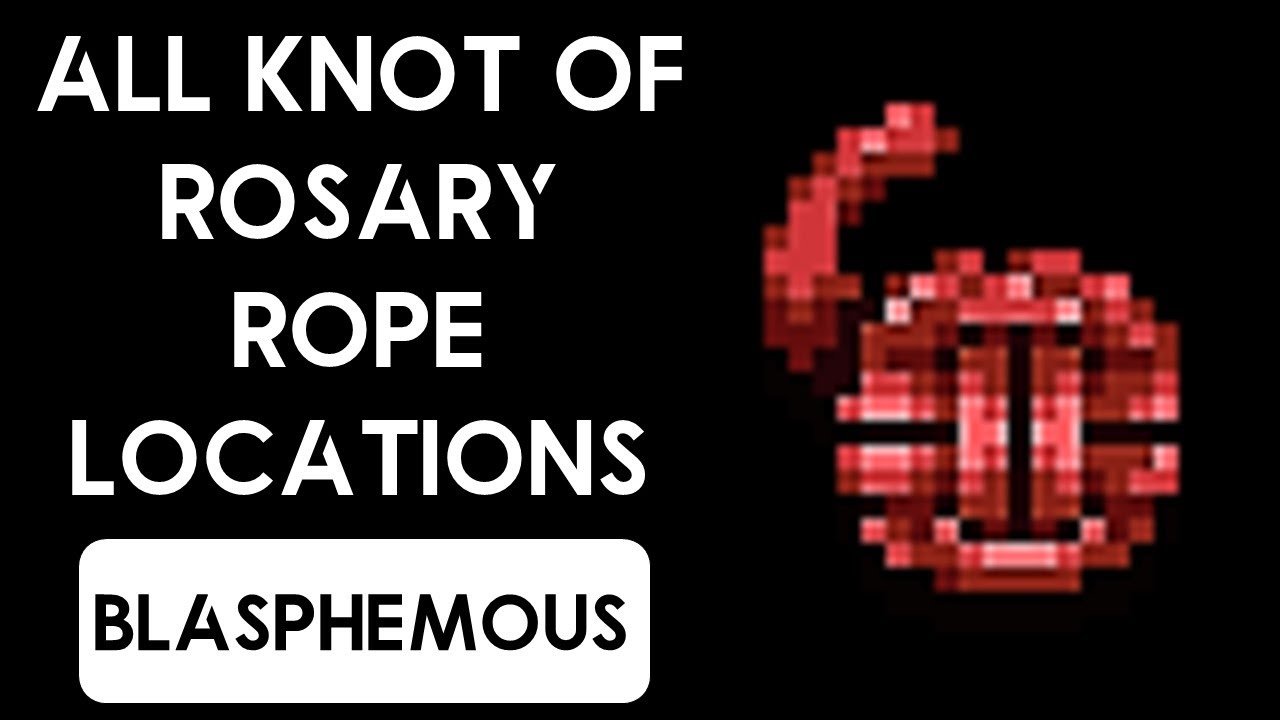Blasphemous Update 3 0 All Knot Of Rosary Rope Locations [how To