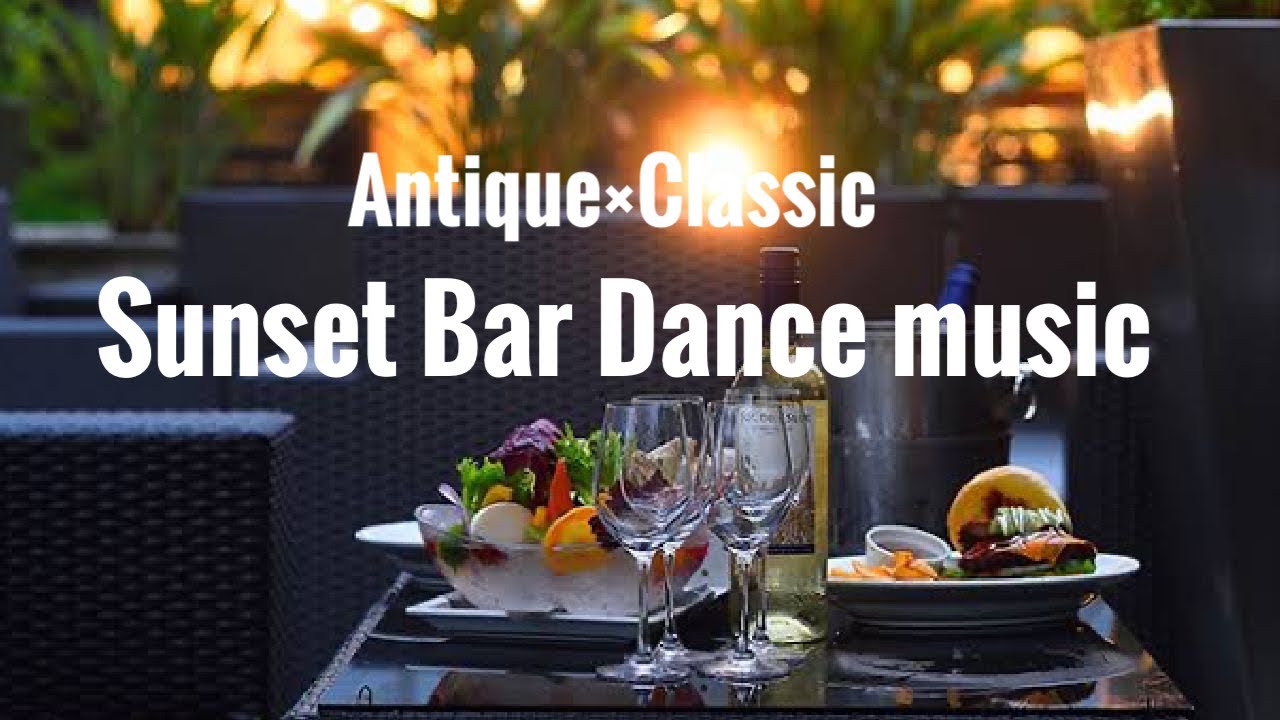 Sunset bar Dance Music：Classical Dance Music of 15 minuites - YouTube