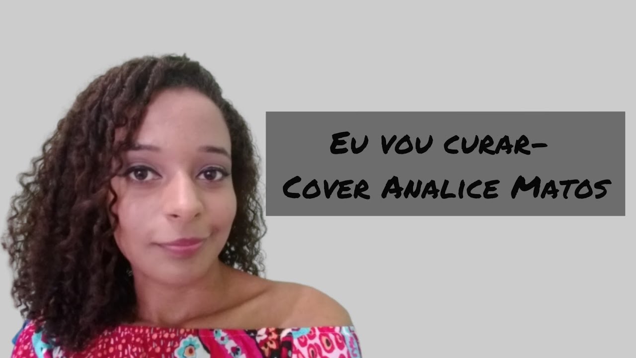 Eu vou curar- Raquel Oliver (Cover Analice Matos 💜) - YouTube