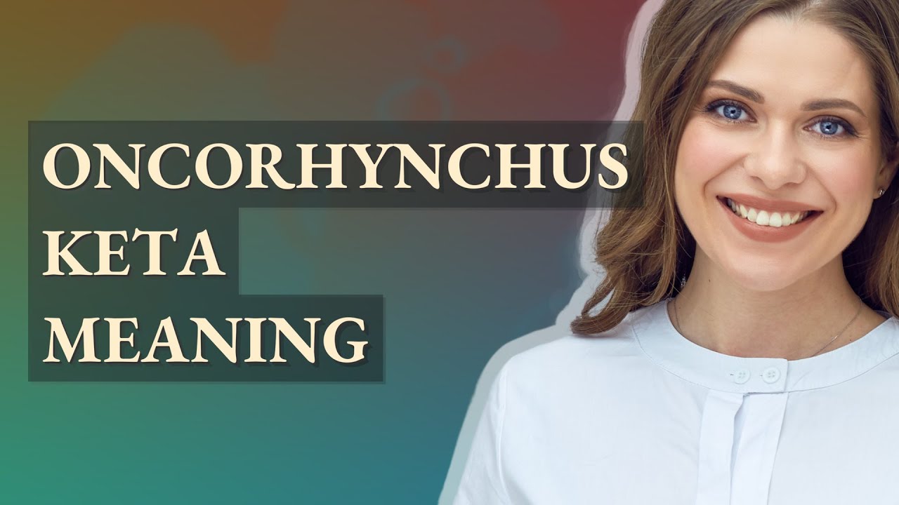 Oncorhynchus keta | meaning of Oncorhynchus keta - YouTube