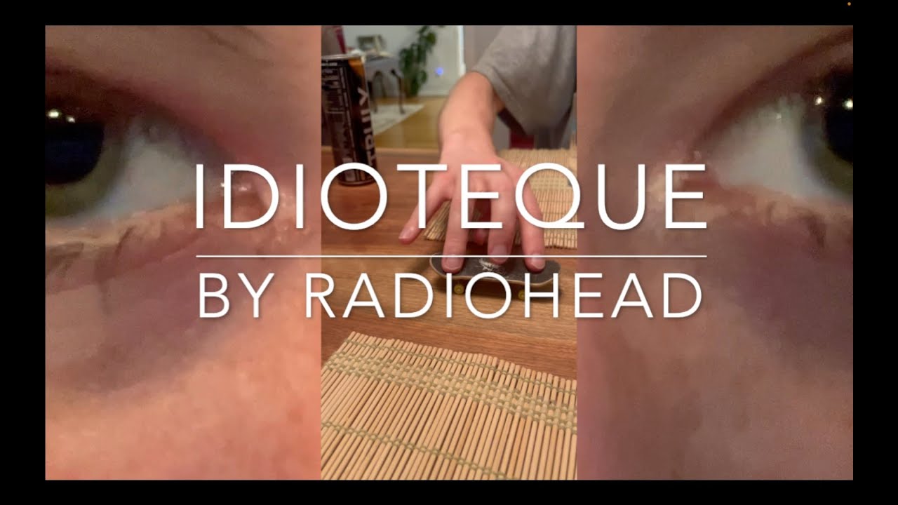Idioteque cover narrates my recent life - YouTube