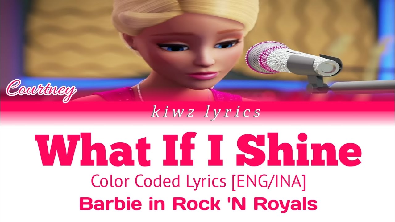 Barbie in Rock 'N Royals || What If I Shine (Color Coded Lyrics) [ENG/INA] - YouTube