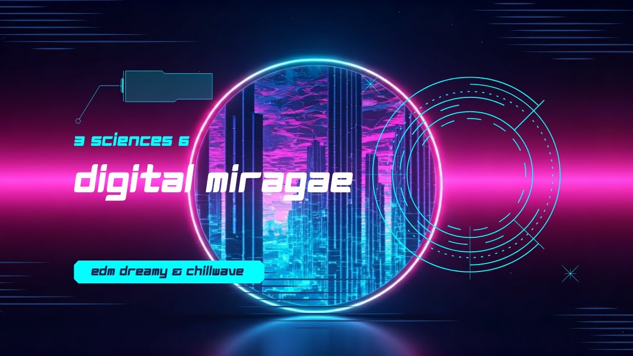 Digital Mirage | EDM Dreamy · Chillwave | 3Sciences6 AI Music - YouTube