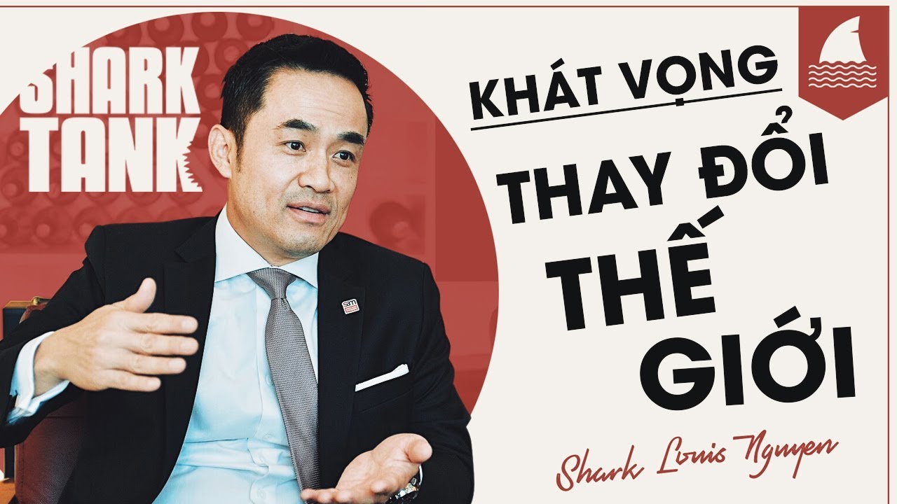Phỏng Vấn Shark Louis Nguyễn Về Những Điều Không Có Trong Shark Tank ...
