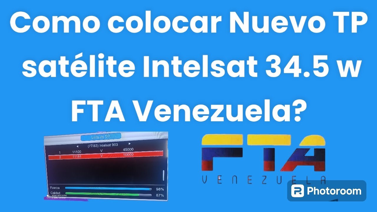 COMO CAMBIAR NUEVO TP FTA VENEZUELA EN EL SATÉLITE Intelsat 34.5 w - YouTube