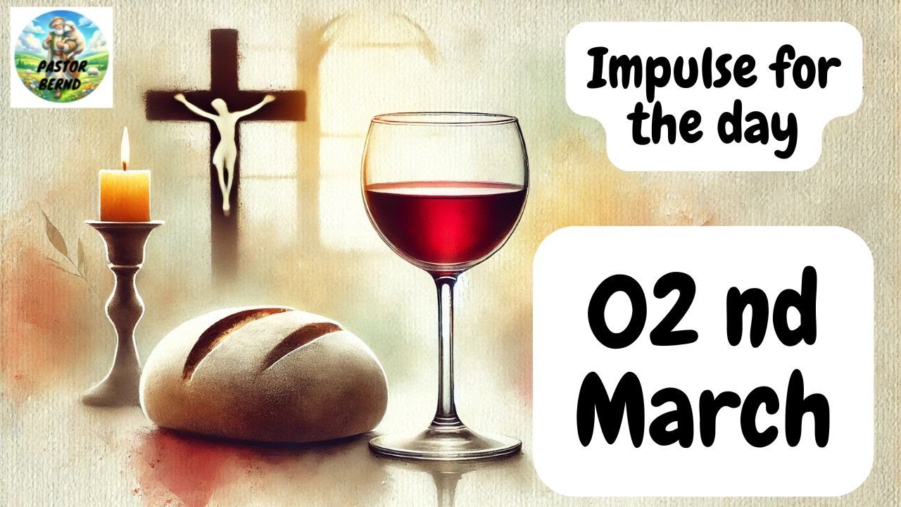 Impulse for the day – 02 nd March 2025 – Pastor Bernd - YouTube