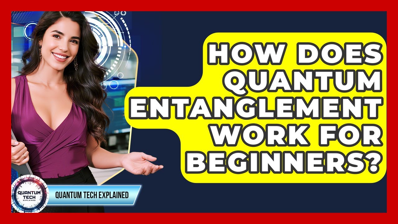 How Does Quantum Entanglement Work For Beginners? - Quantum Tech Explained - YouTube