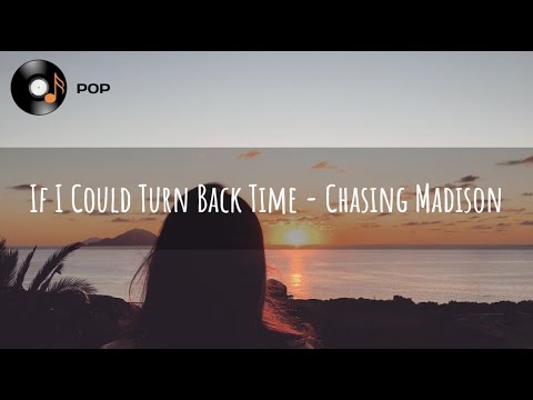 If I Could Turn Back Time - Chasing Madison (Lyrics) - YouTube
