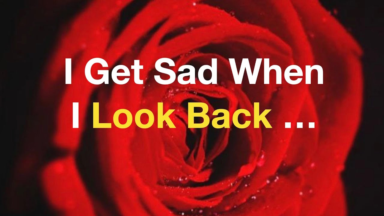 'I Get Sad When I Look Back On..."💖🌹DM to DF Message 💖Your Partner ...