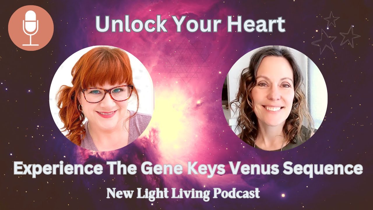 Unlock Your Heart - Experience The Gene Keys Venus Sequence - Cassandra DeAnn - YouTube