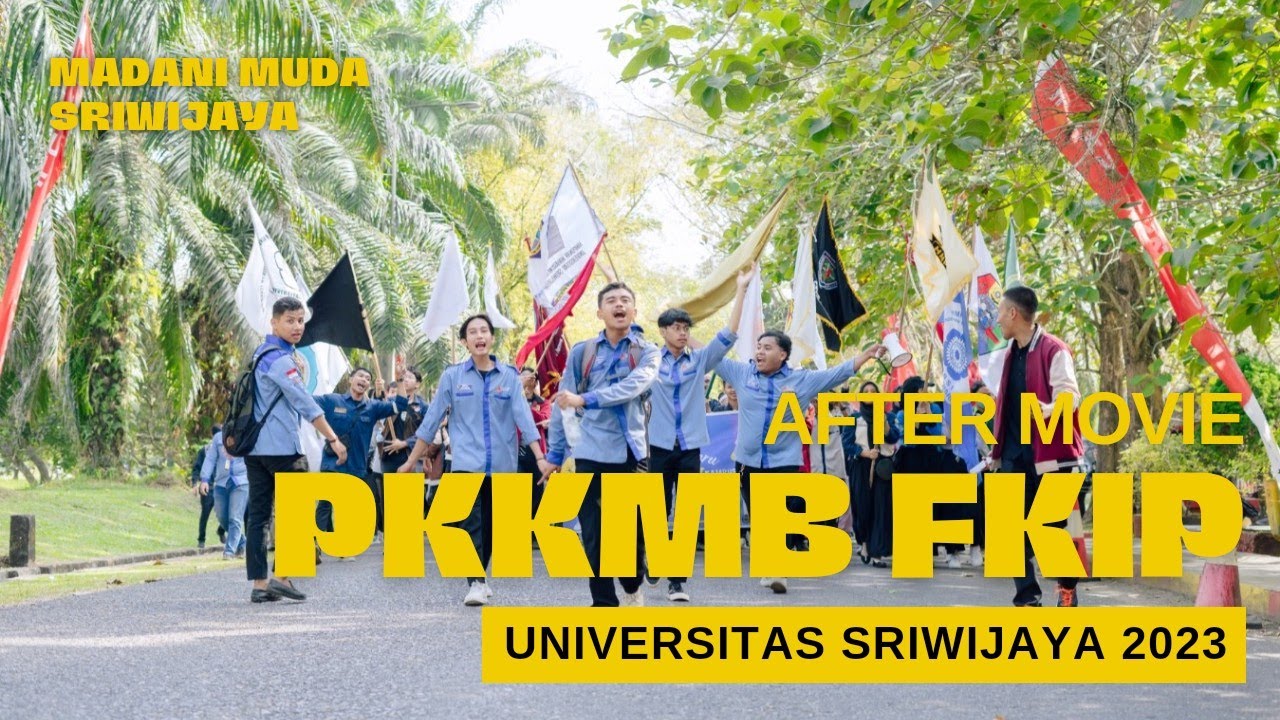 AFTER MOVIE PKKMB FKIP UNIVERSITAS SRIWIJAYA 2023 - YouTube