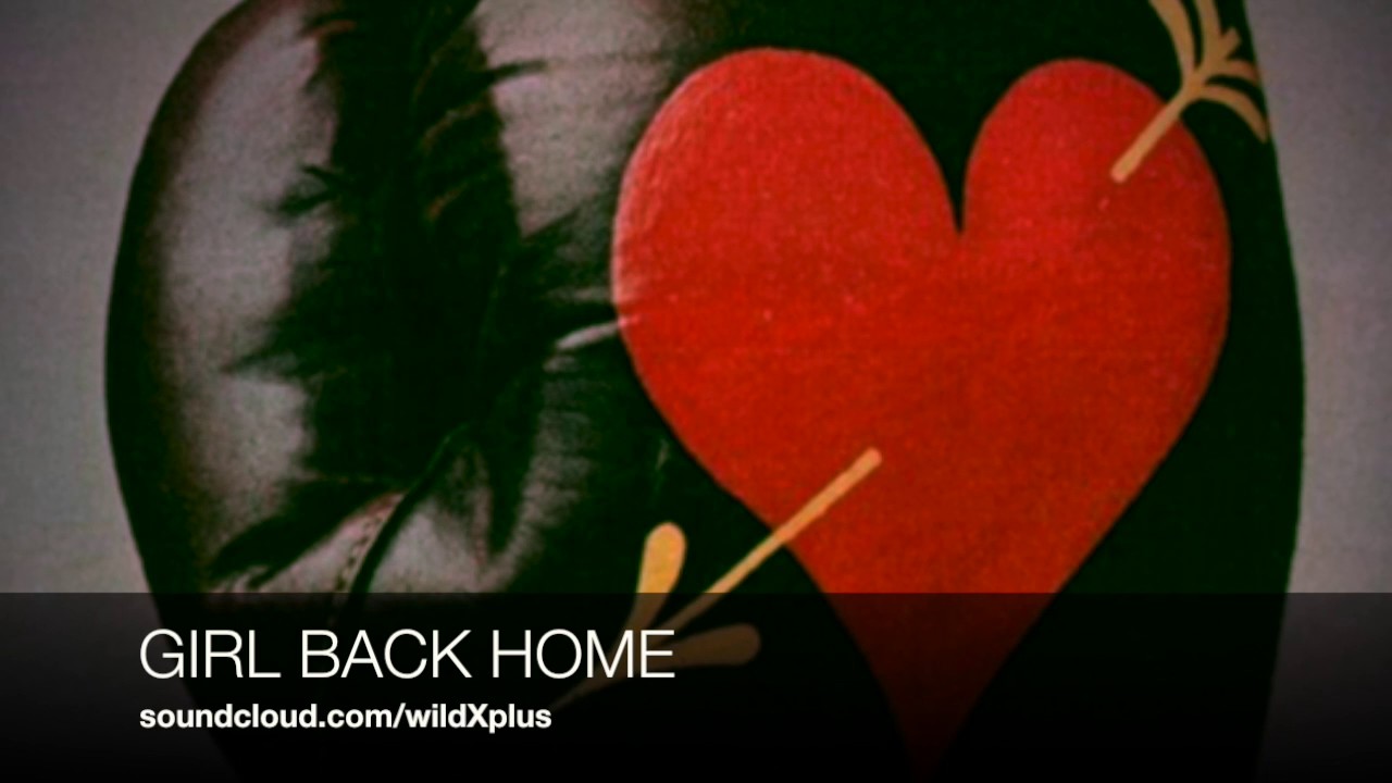 wild+ "Girl Back Home" Full Audio with Lyrics - YouTube