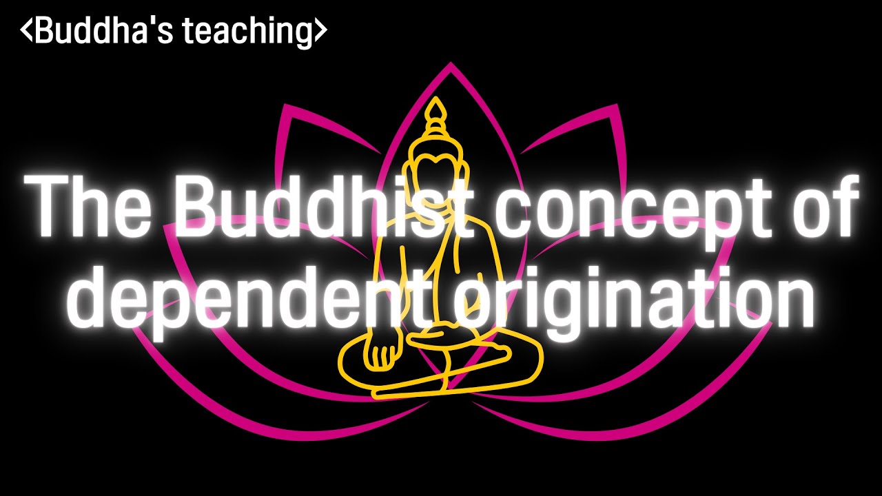 The Buddhist concept of dependent origination 연기_Meditation on Buddha's ...