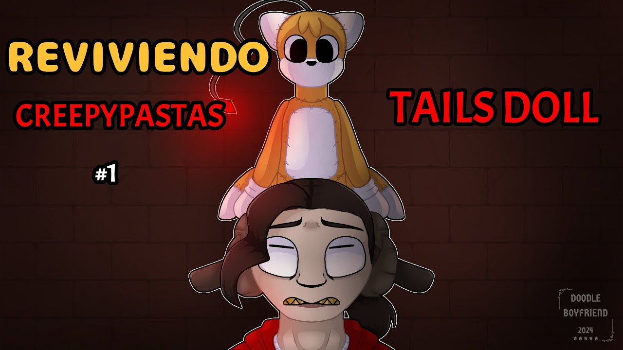 Tails Doll Reviviendo Creepypastas 1 Youtube