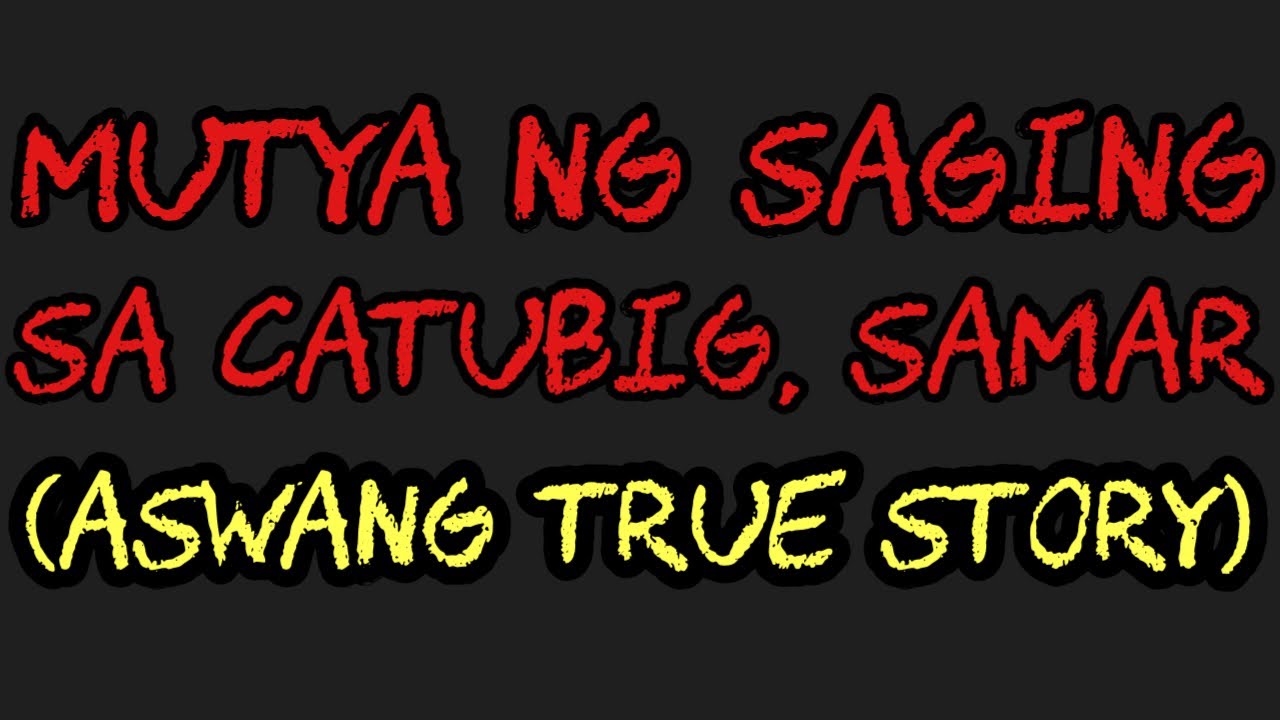 MUTYA NG SAGING SA CATUBIG, SAMAR (Aswang True Story) - YouTube