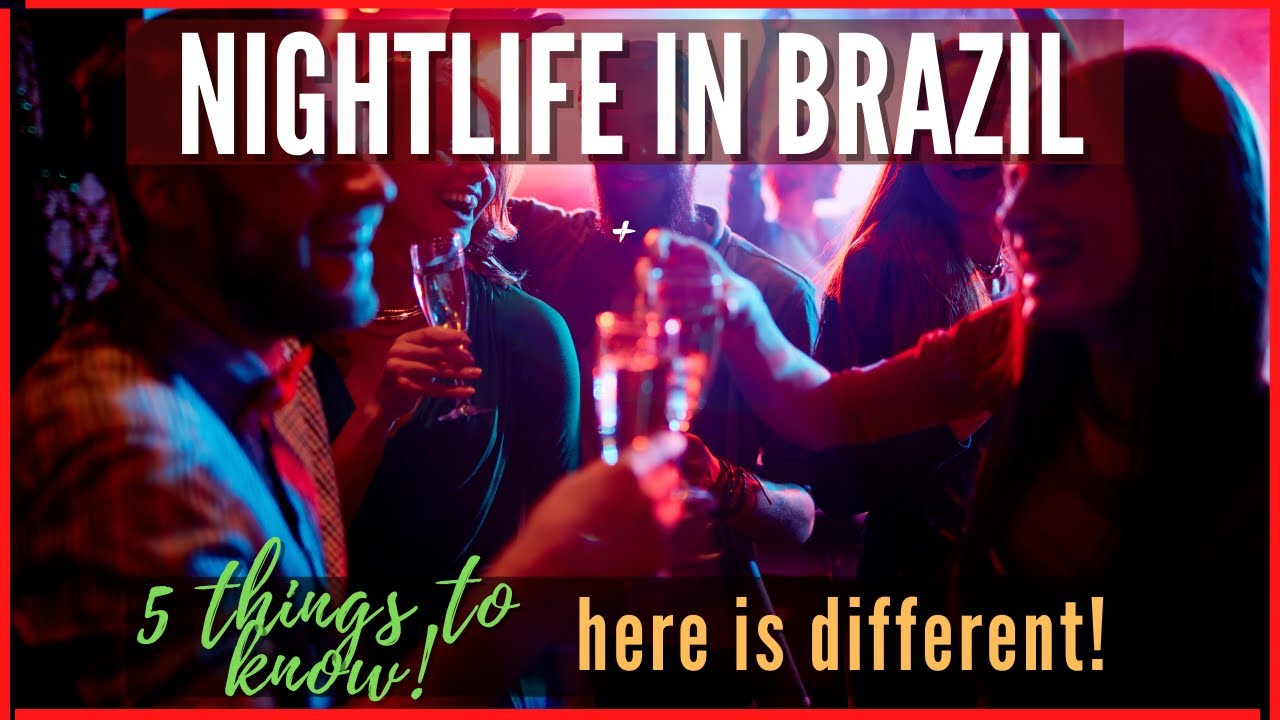 NIGHTLIFE IN BRAZIL | CULTURAL DIFFERENCES | BARS & CLUBS | 5 things ...