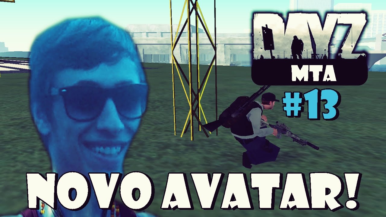 MTA DayZ: Novo Avatar! #13 - YouTube