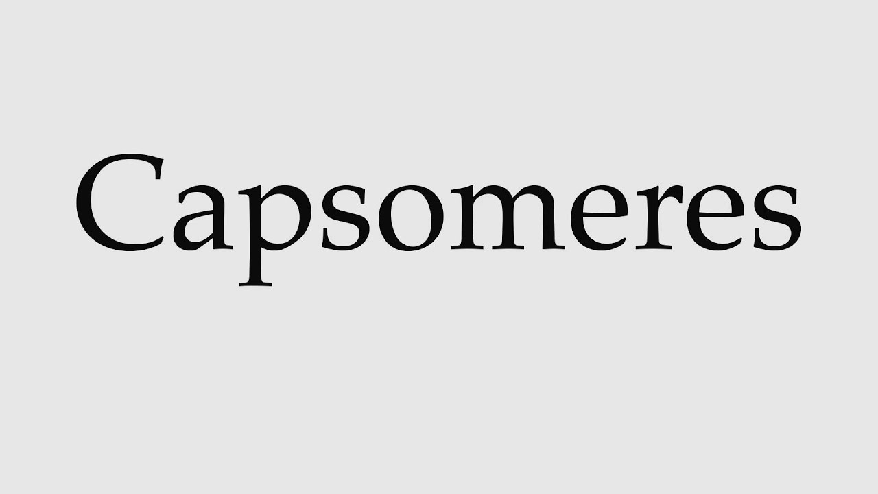 How to Pronounce Capsomeres - YouTube