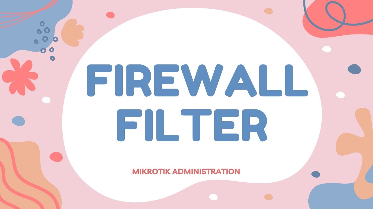 FIREWALL FILTER - MIKROTIK ADMINISTRATION - YouTube
