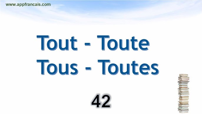 Tout Toute Tous Toutes In French Youtube قواعد اللغة