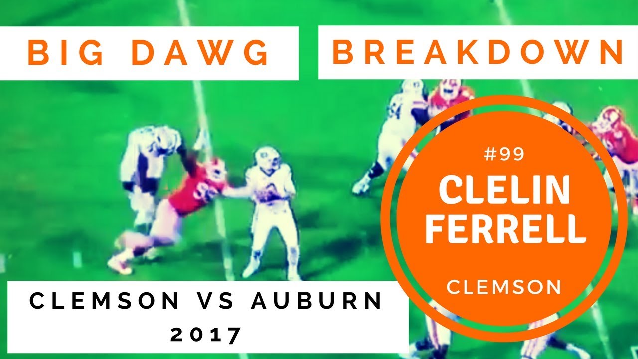CLEMSON VS AUBURN 2017 | #99 DE CLELIN FERRELL | BIG DAWG BREAKDOWN #5 ...