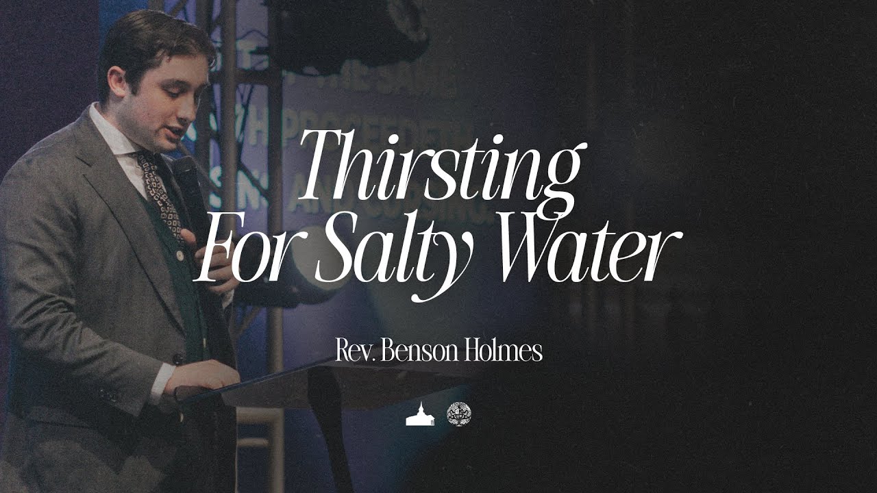 Thirsting for Salty Water | Rev. Benson Holmes| January 19, 2025 - YouTube