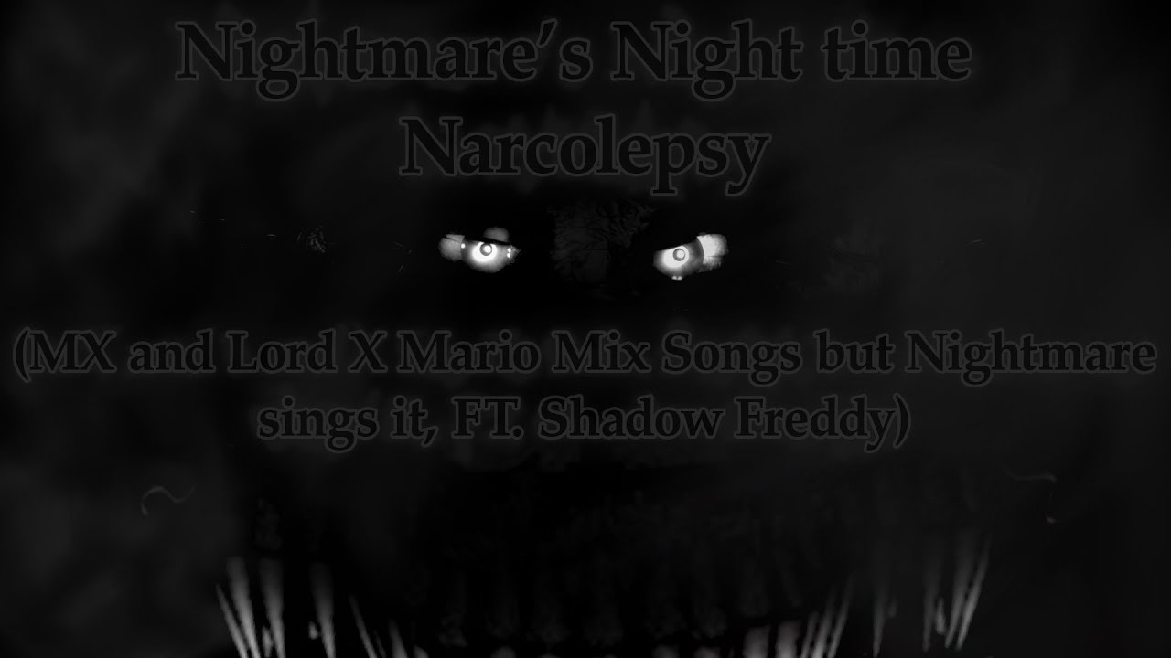 Nightmare's Night Time Narcolepsy (MX and Lord X Mario Mix songs but ...