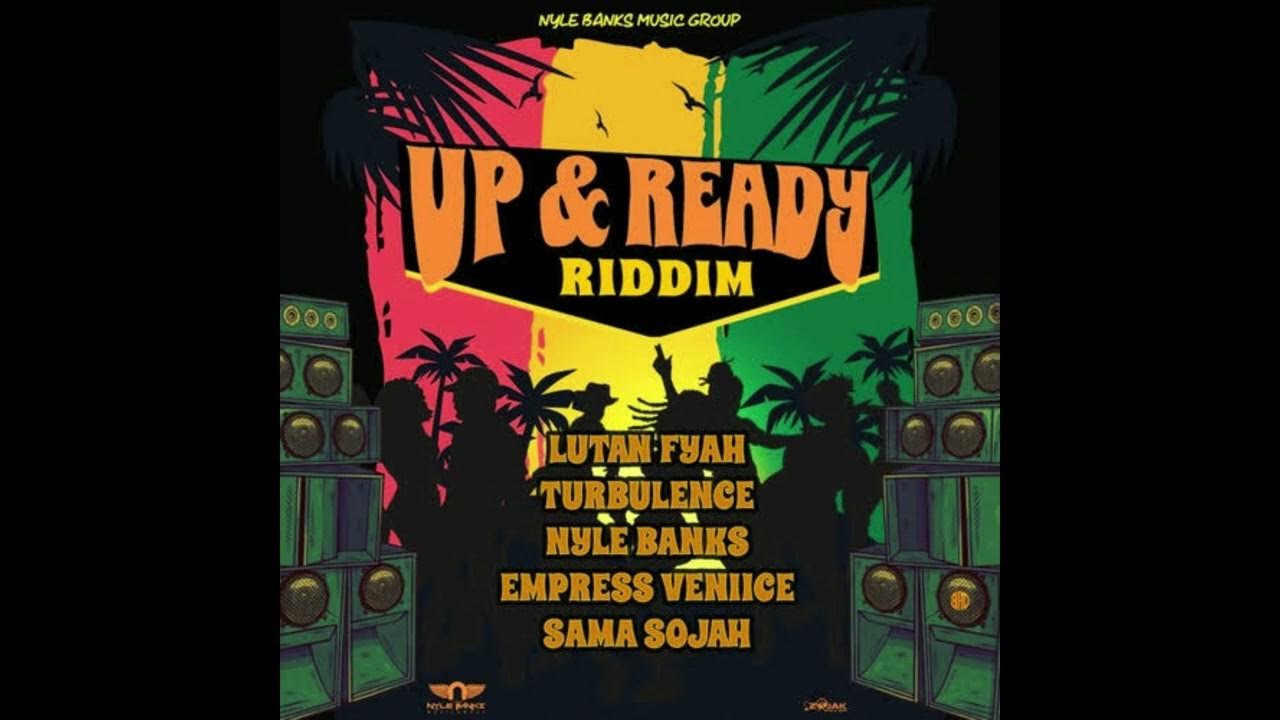 UP & READY RIDDIM MIX (2024) ft Lutan Fyah,Nyle Banks,Turbulence,Sama Sojah & Empress Veniice ...