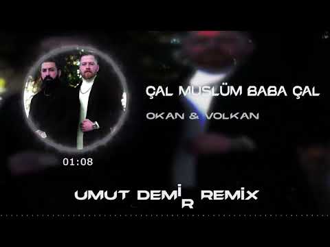 Okan & Volkan - Çal Müslüm Baba Çal ( Umut Demir Remix )@umutdemirofficial