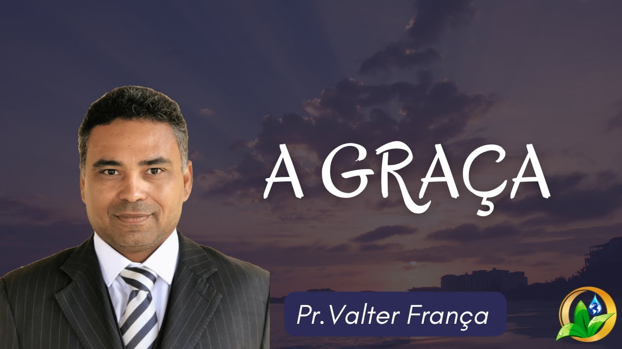 Pr. Valter França | A Graça | IPSM - YouTube
